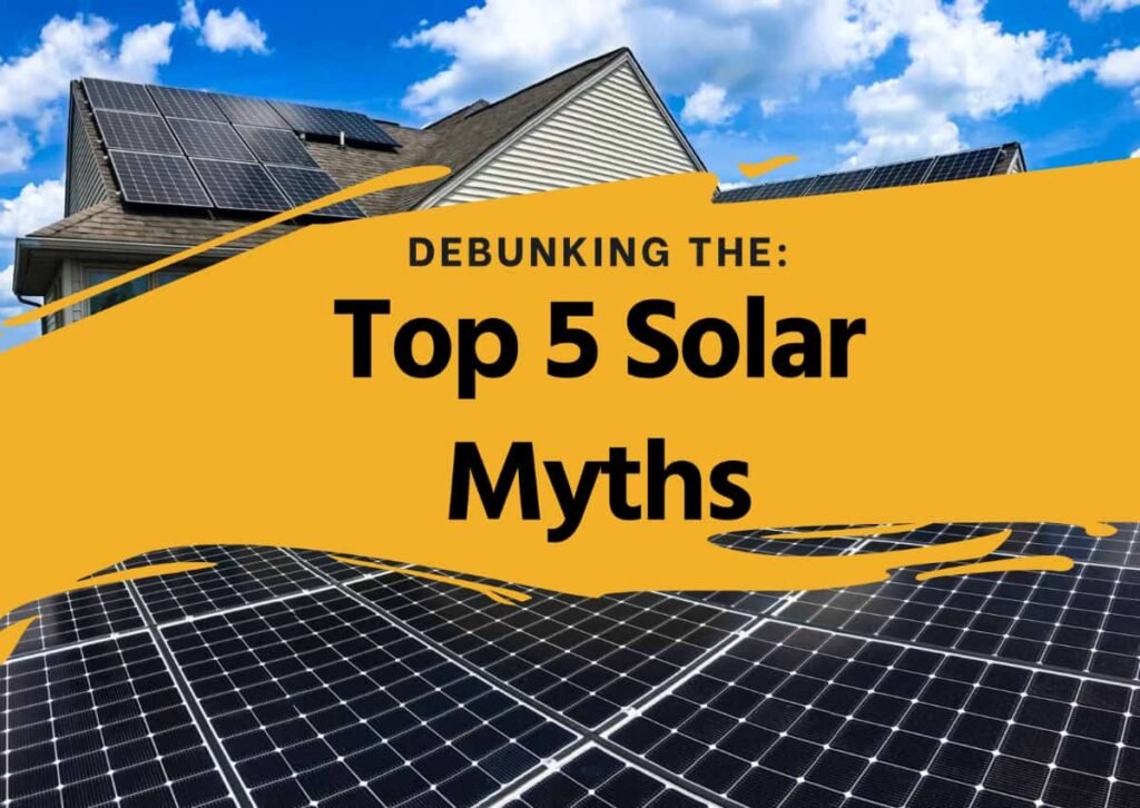 5 Common Solar Myths Debunked: Empowering Your Solar Journey with ...